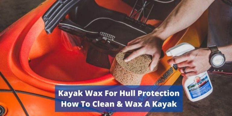 Kayak Wax For Hull Protection & Cleaning – How To Wax Your Kayak ...