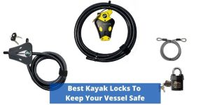 9 Best Kayak Locks In 2022 To Keep Your Vessel Safe - Floating Kayaks